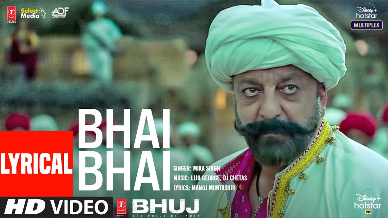 Bhai Bhai Song Lyrics - Bhuj : The Pride Of India 2021 Film