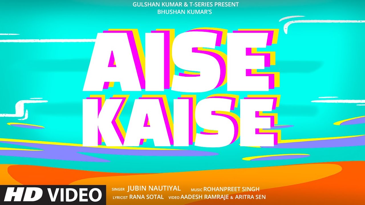 Aise Kaise Song Lyrics - T-Series