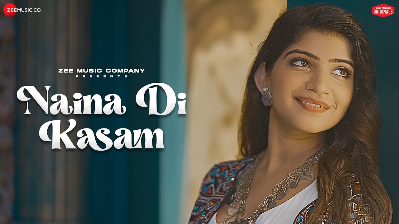 Naina Di Kasam Song Lyrics- Zee Music Company