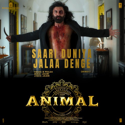 Saari Duniya Jalaa Denge Song Lyrics - Animal 2023 Film