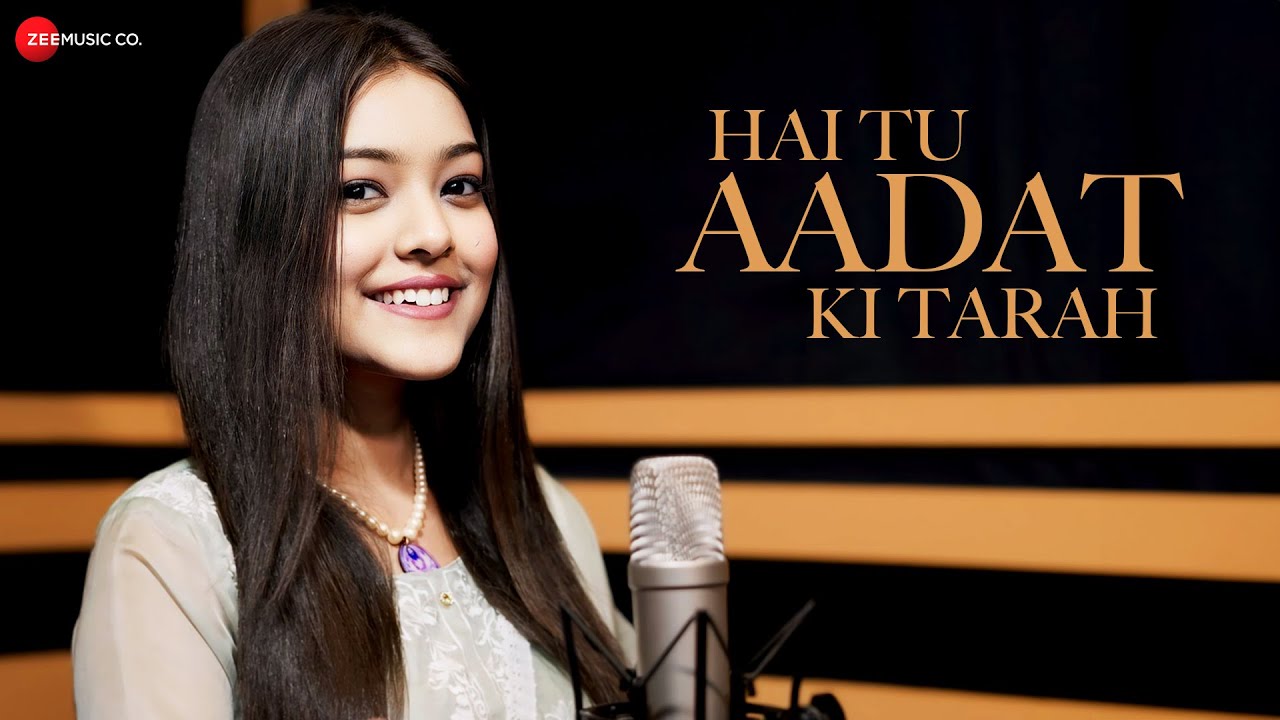 Hai Tu Aadat Ki Tarah Song Lyrics - Zee Music Company