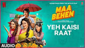 Yeh Kaisi Raat Song Lyrics - Maa Behen Hindi Web Series -2026